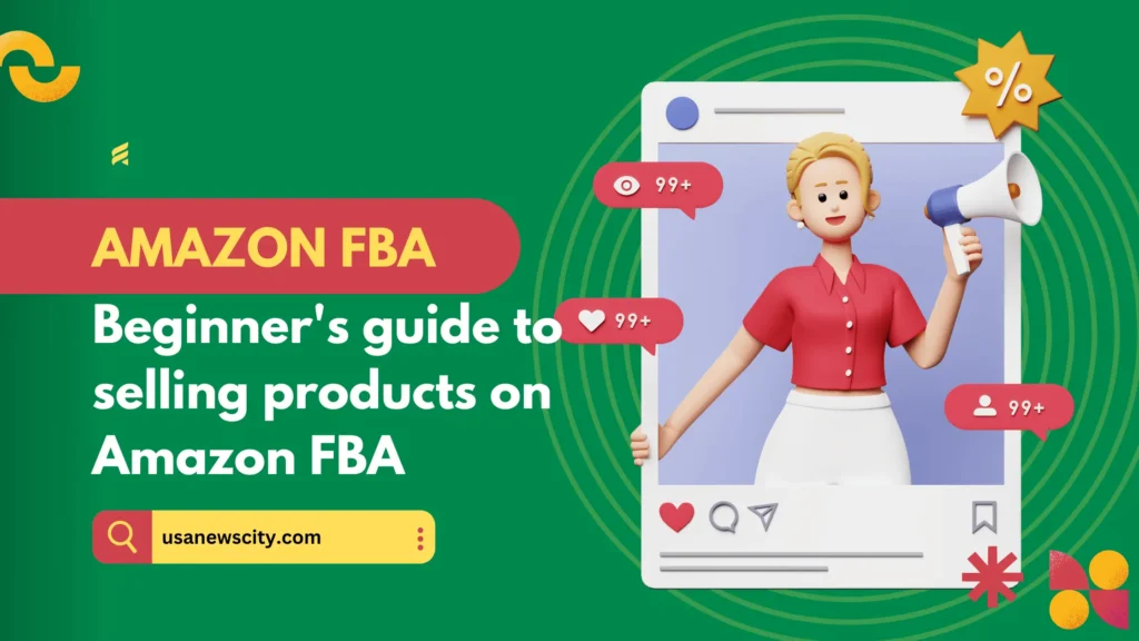 Beginner's guide to selling products on Amazon FBA - USA Newscity